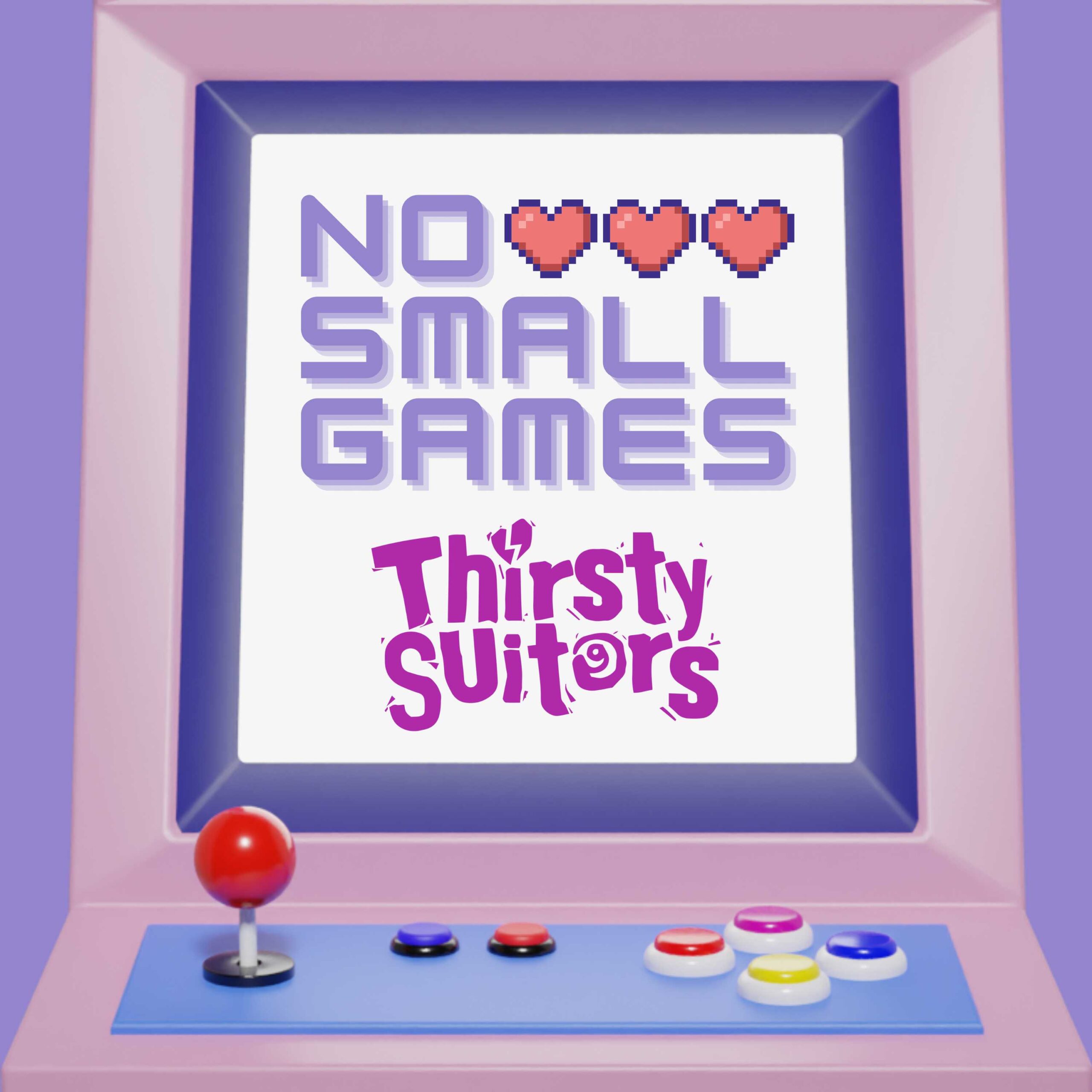 Ep. 20 - Thirsty Suitors - No Small Games